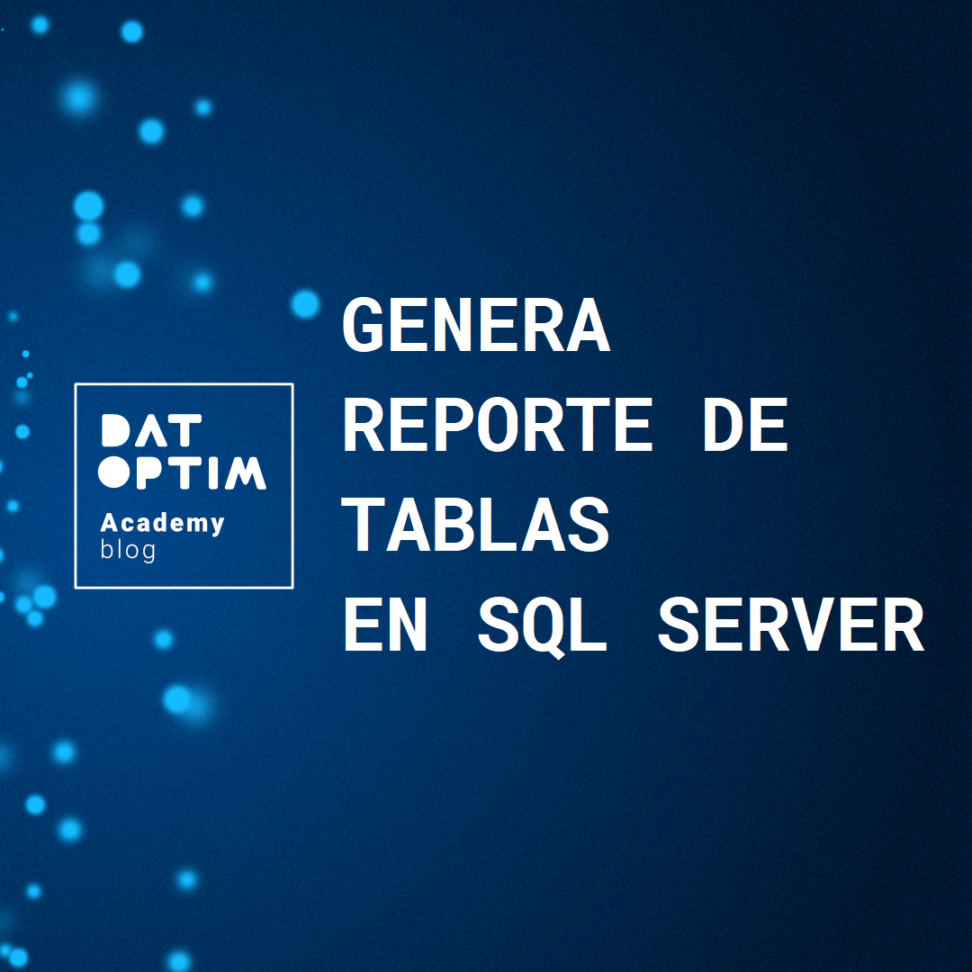 Genera Reporte de Tablas de SQL Server - DATOPTIM