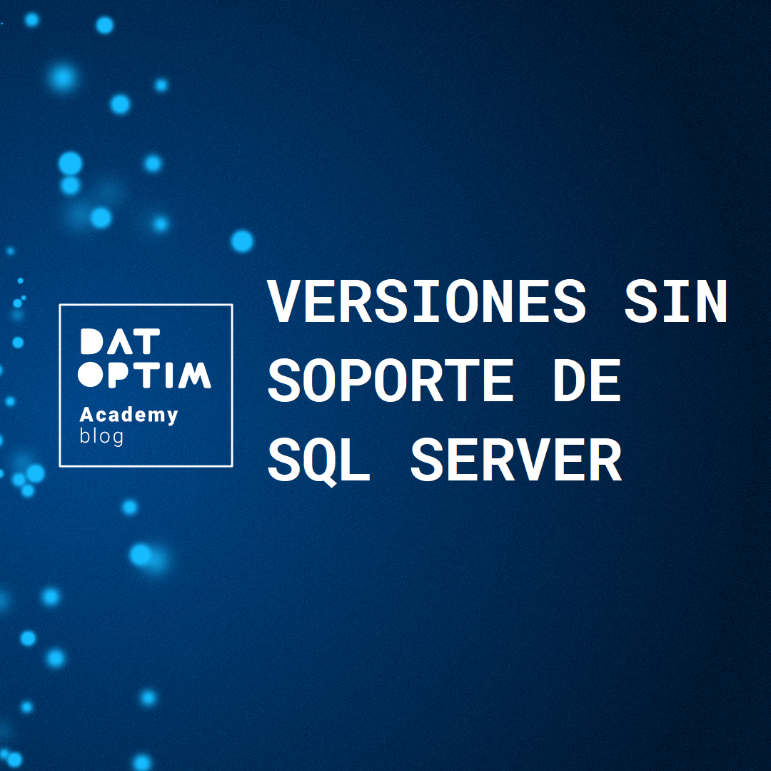Versiones sin soporte de SQL Server - DATOPTIM