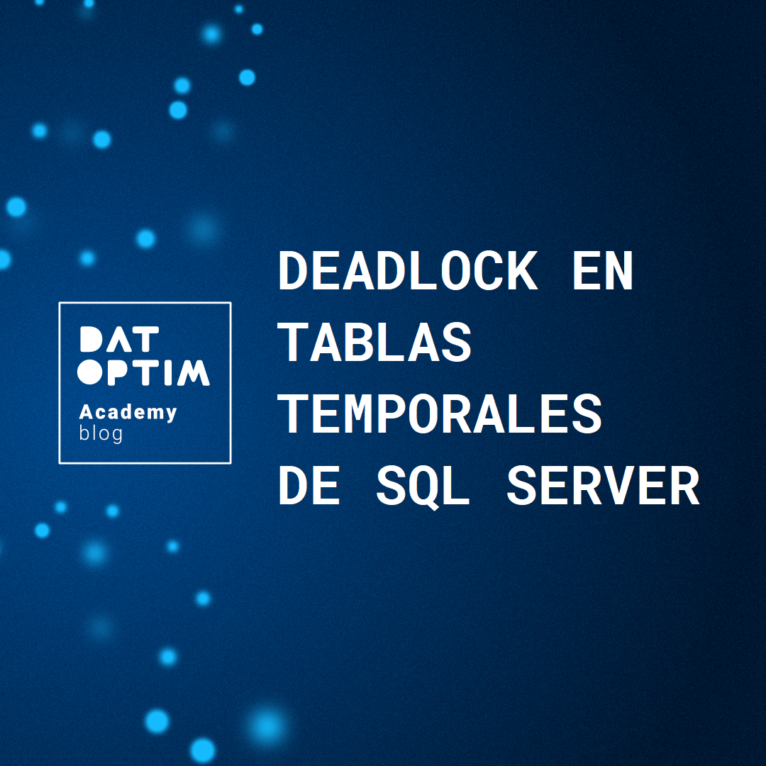 Deadlock en tablas temporales de SQL Server - DATOPTIM