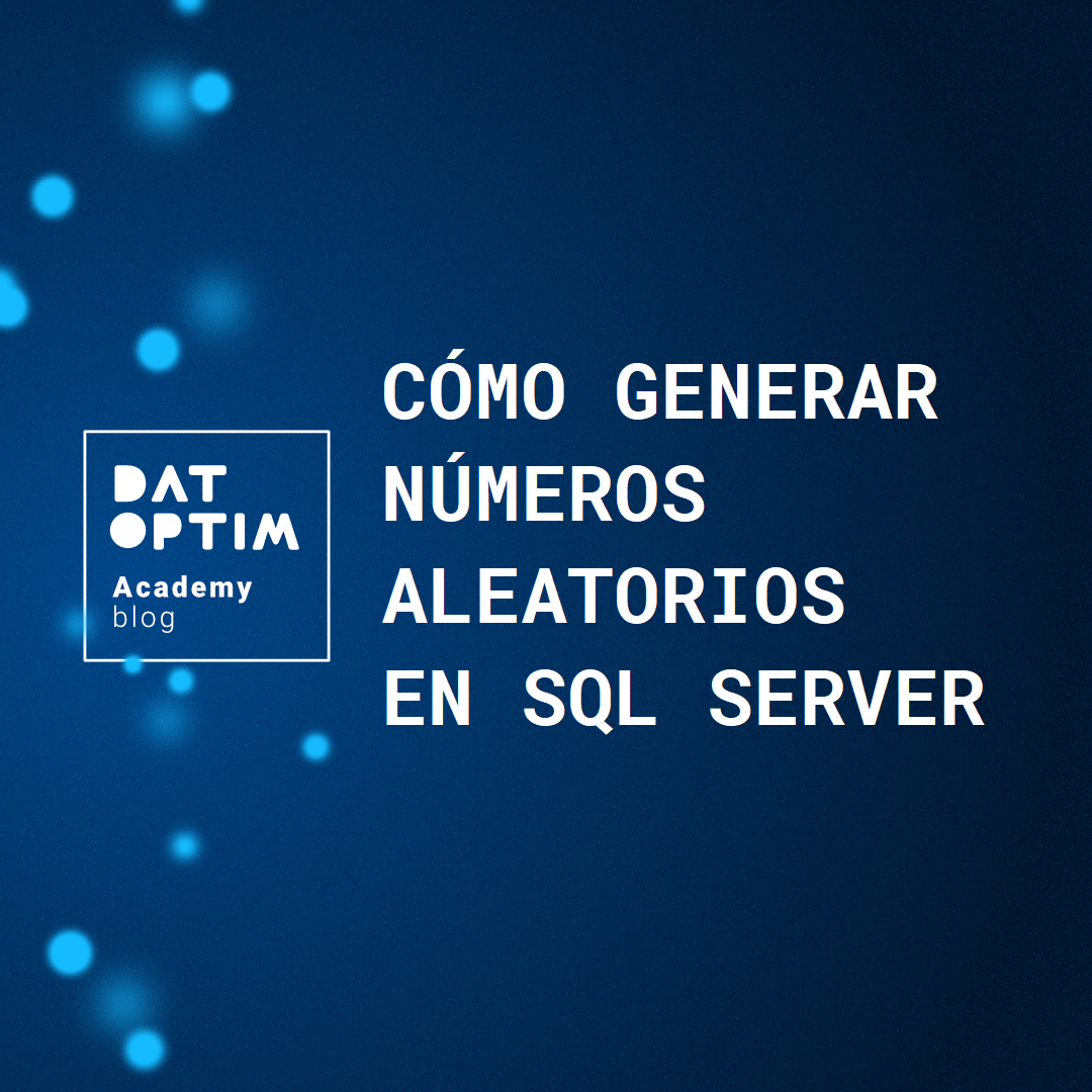 Cómo generar números aleatorios en SQL Server - DATOPTIM