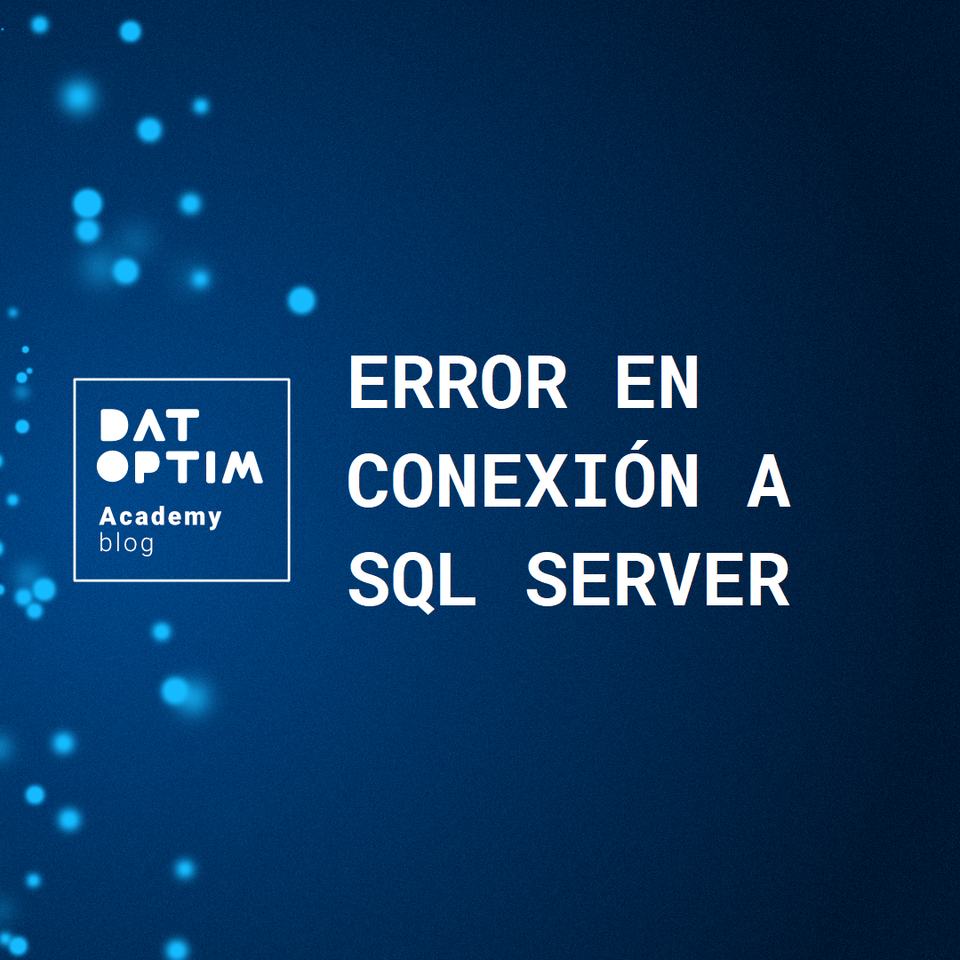 TIPS: Error en Conexión a SQL Server - DATOPTIM TIPS: Error en Conexión a SQL Server - DATOPTIM