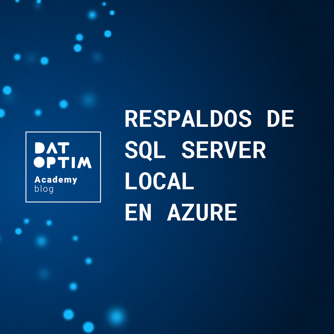 Respaldos De Sql Server Local En Azure Datoptim